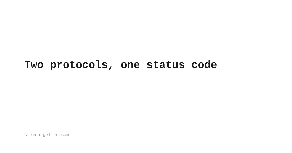 Two protocols, one status code - Steven Geller